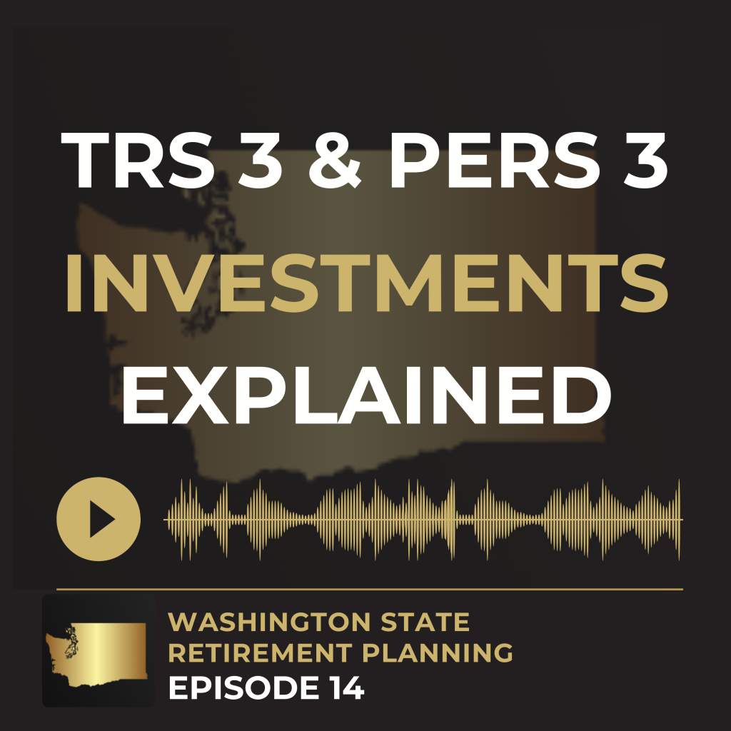 EP 14 - WA DRS - TRS Plan 3 Investments - WA TRS & PERS Retirement Planning