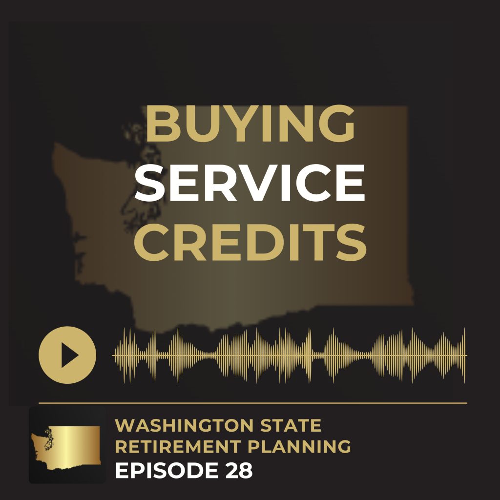 EP 28 - Buying Service Credits - WA TRS & PERS Retirement Planning