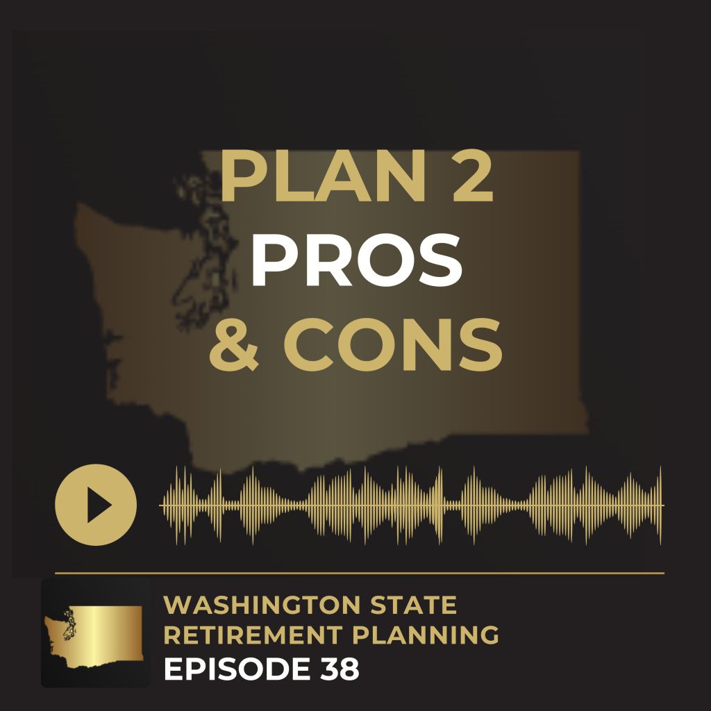 Ep 38 - Plan 2 Pros And Cons Explained - Is A Washington State Pension ...
